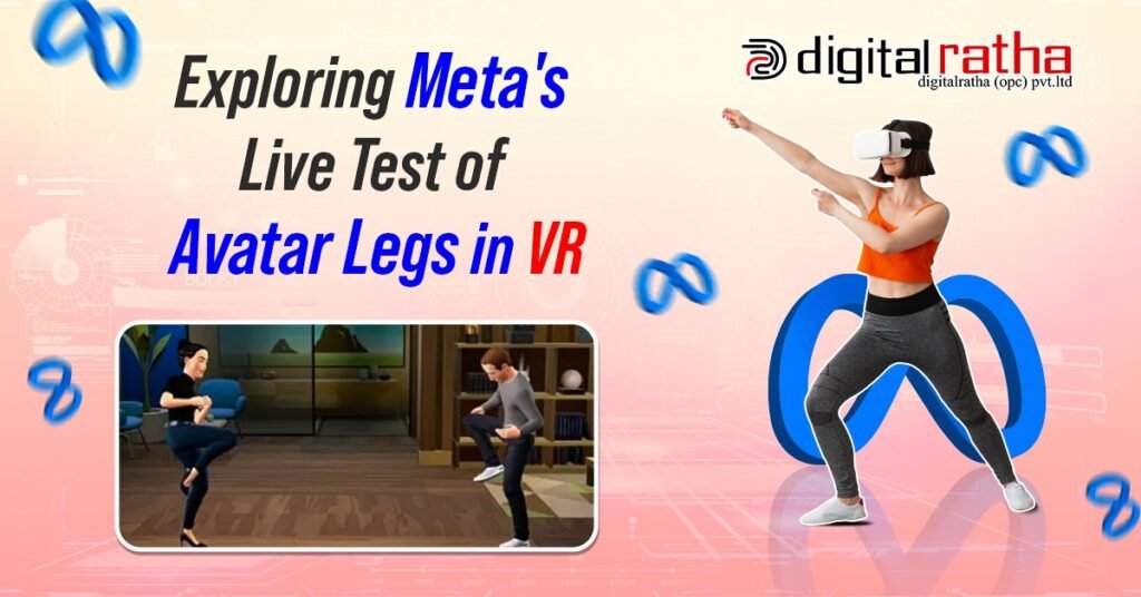 Exploring Meta's Live Test of Avatar Legs in VR - Digital Ratha