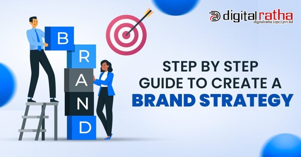 Step By Step Guide To Create a Brand Strategy - Digital Ratha